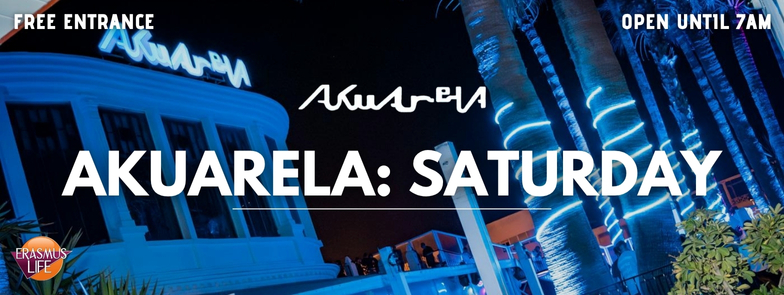 SATURDAY - AKUARELA PLAYA - erasmus-valencia.com